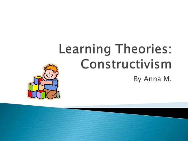 Learning Theories: Constructivism | PPTX | Homework and Study | Education
