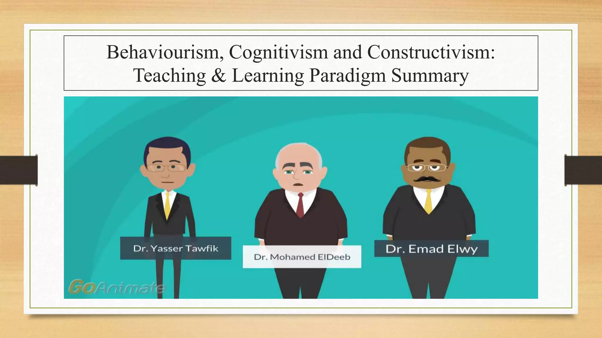 Behaviourism, Cognitivism and Constructivism: Teaching & Learning Paradigm | PPTX
