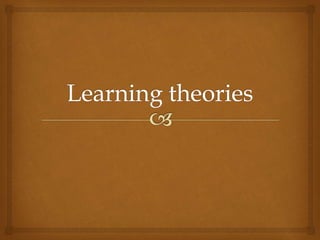 Learning Theories 1 Pptx