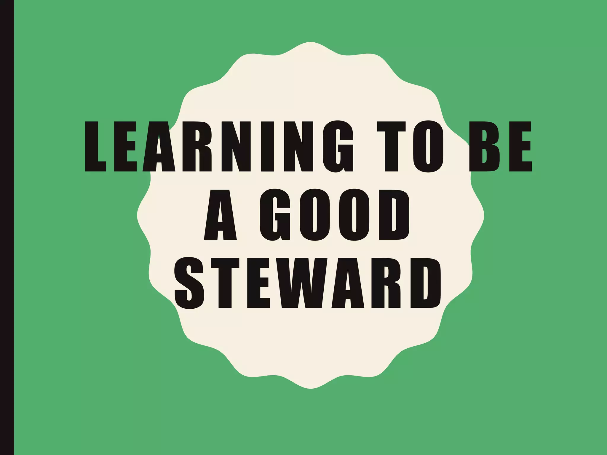 Learning to be a good steward | PPT