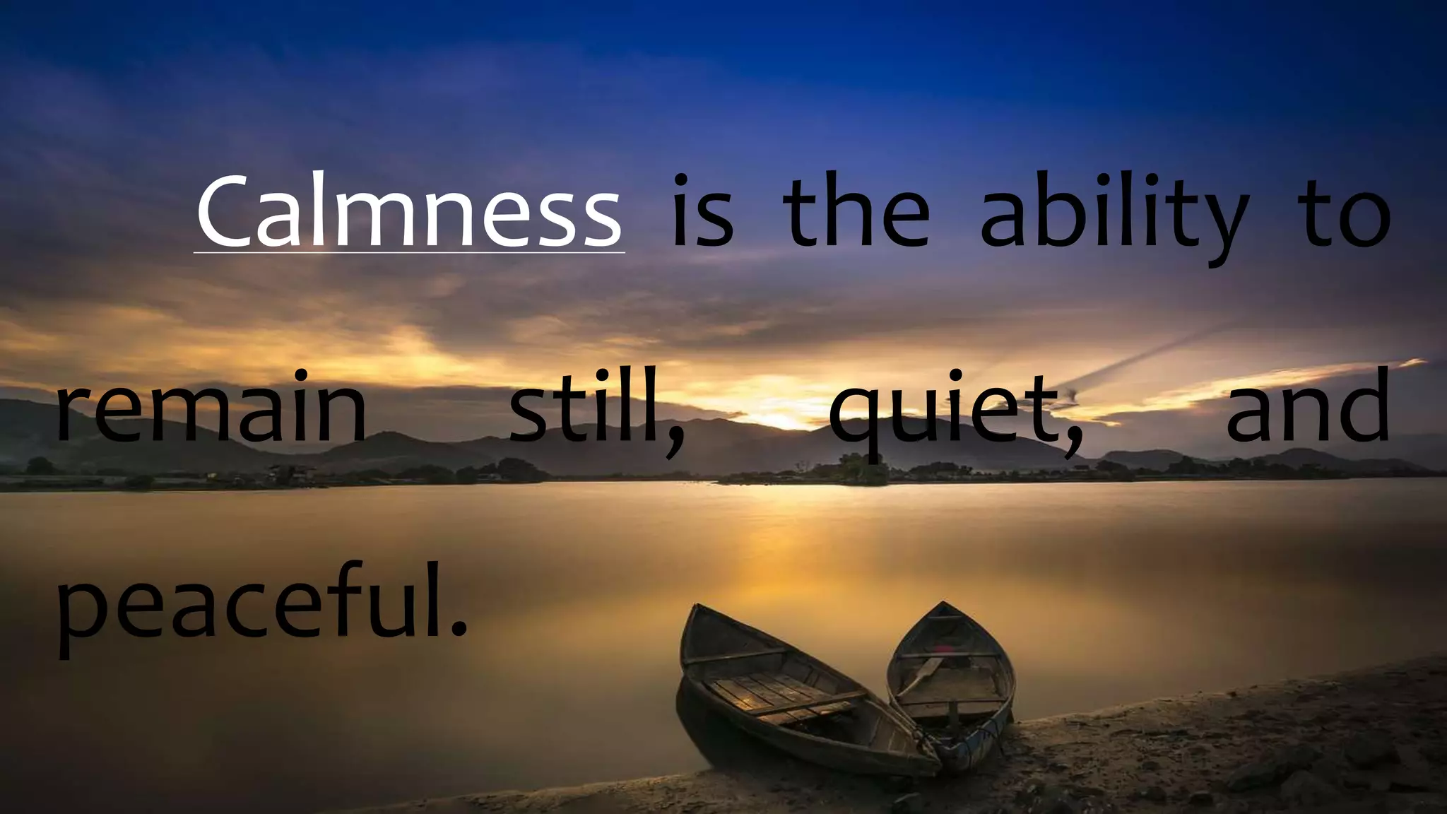 Learning to be calm..done