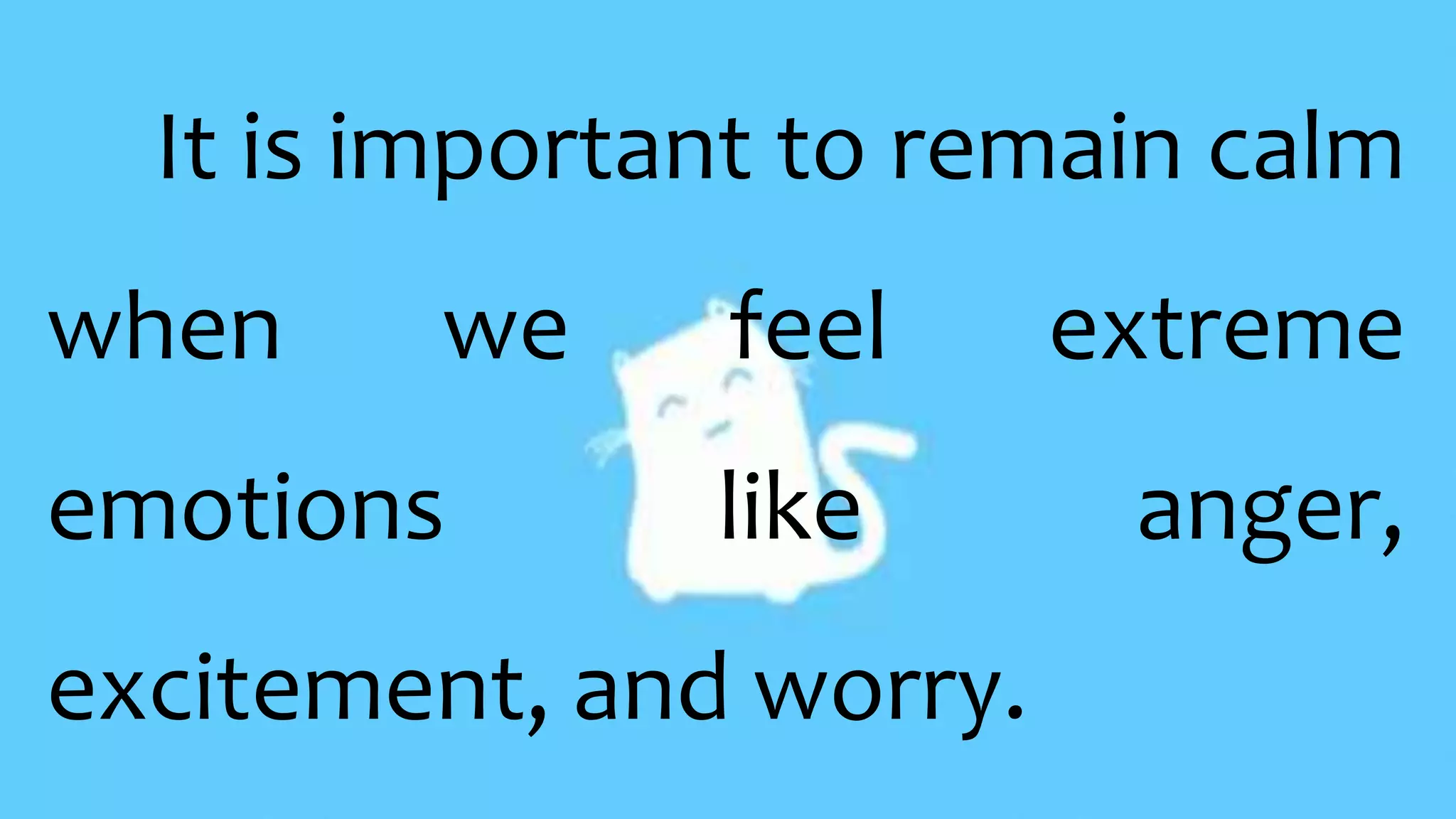 Learning to be calm..done