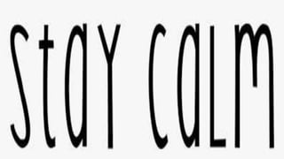 Learning to be calm..done