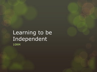 Learning to be Independent | PPTX