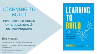LEARNING TO BUILD five bedrock skills of innovators & entrepreneurs ...