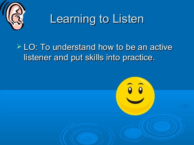 Learning to listen wk1