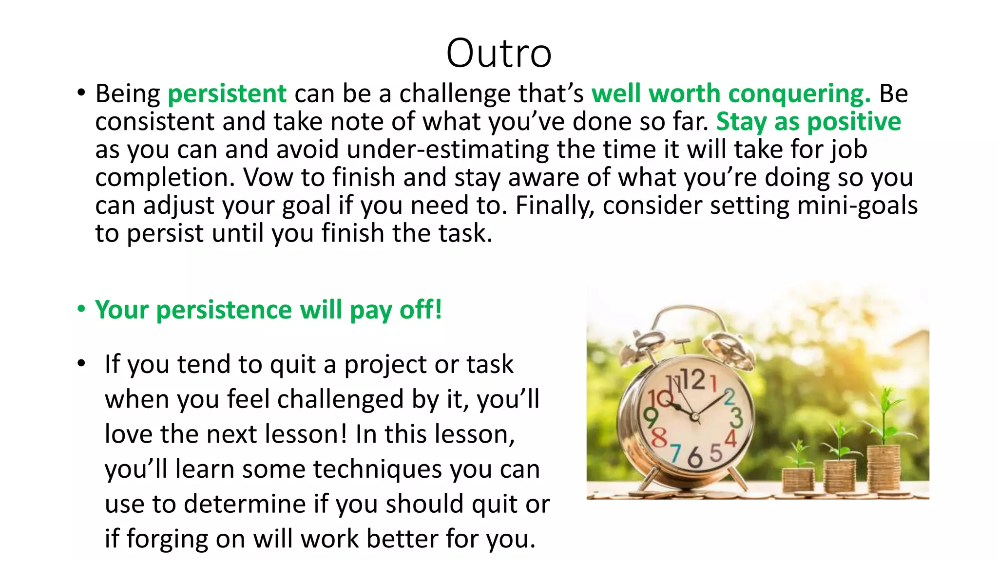 Persistence pays - learning to finish what you start | PPT