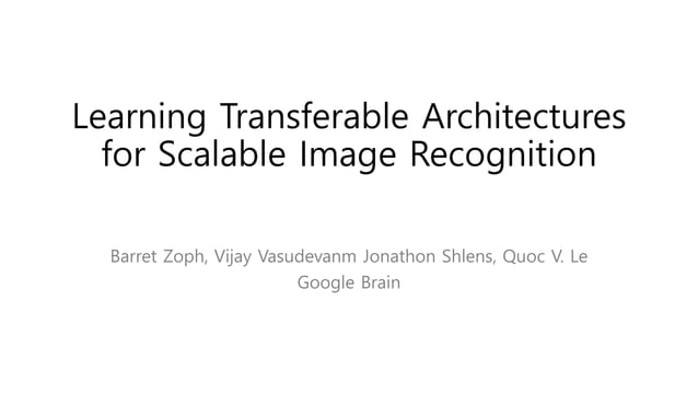 "Learning transferable architectures for scalable image recognition" Paper Review | PDF