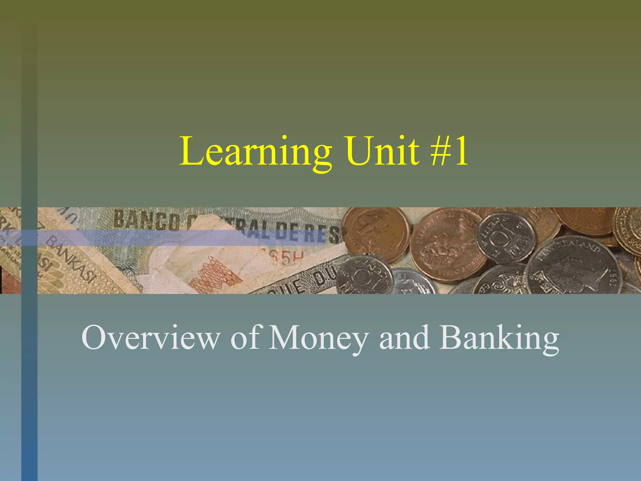 Econ315 Money and Banking: Learning Unit #01: Overview of Money ...