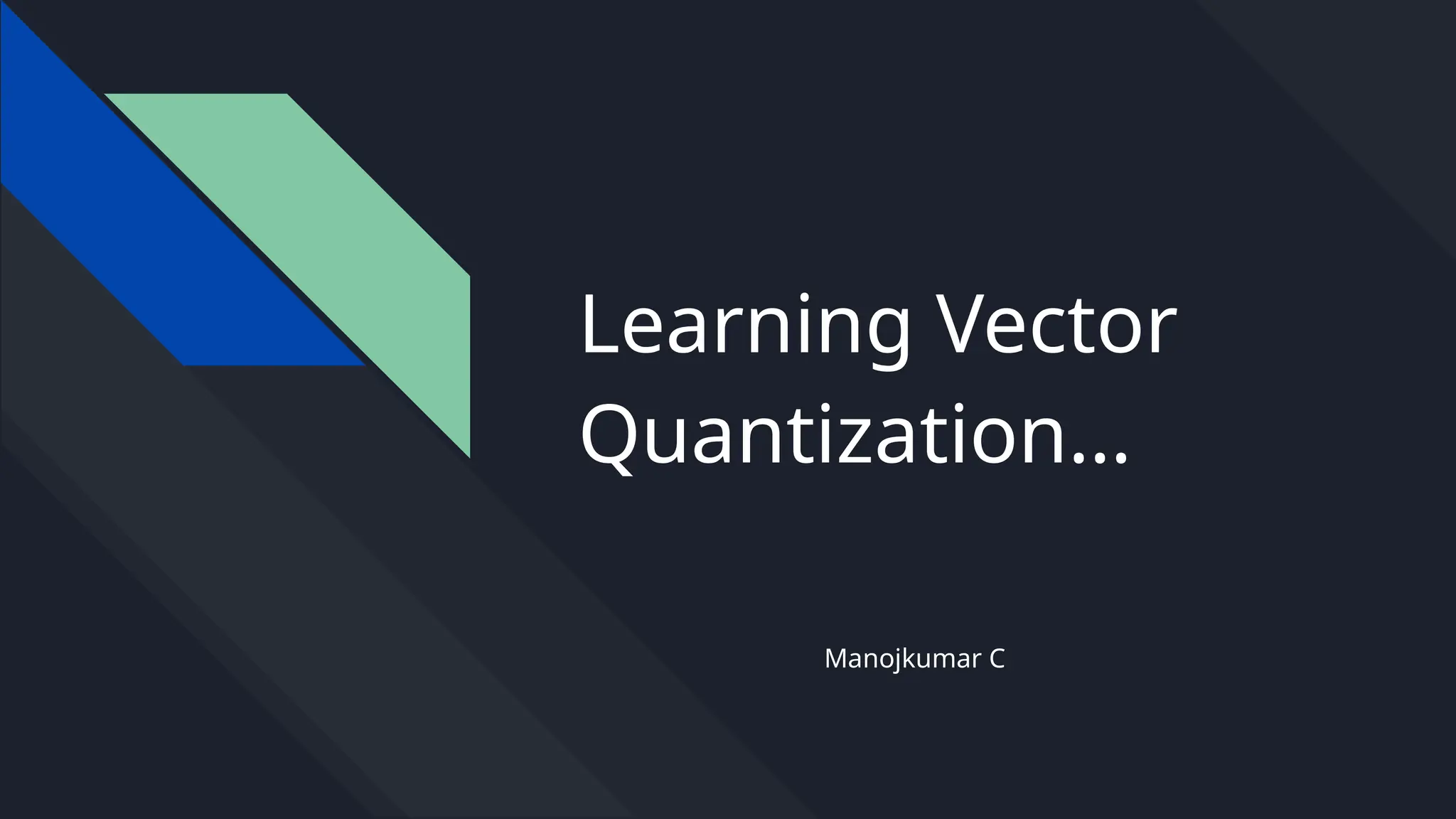 Learning Vector Quantization - Fresh Spar Technologies - Manojkumar Chandrasekar | PPTX
