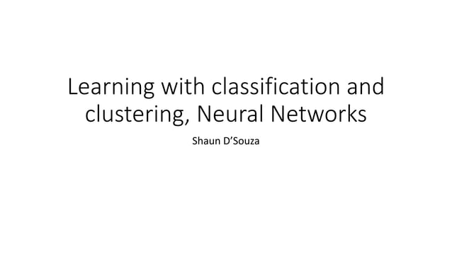 Learning with classification and clustering, neural networks | PPT