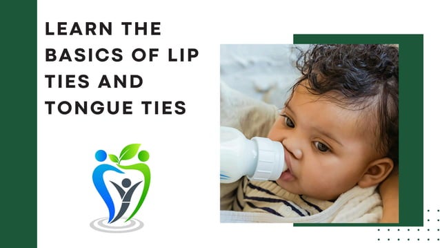 LEARN THE BASICS OF LIP TIES AND TONGUE TIES | PPT