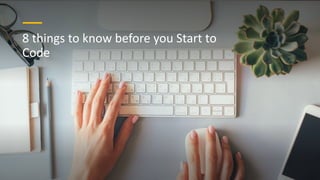 8 things to know before you start to code in 2024 | PDF
