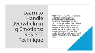 Learn to Handle Overwhelming Emotions RESISTT Technique | PPTX