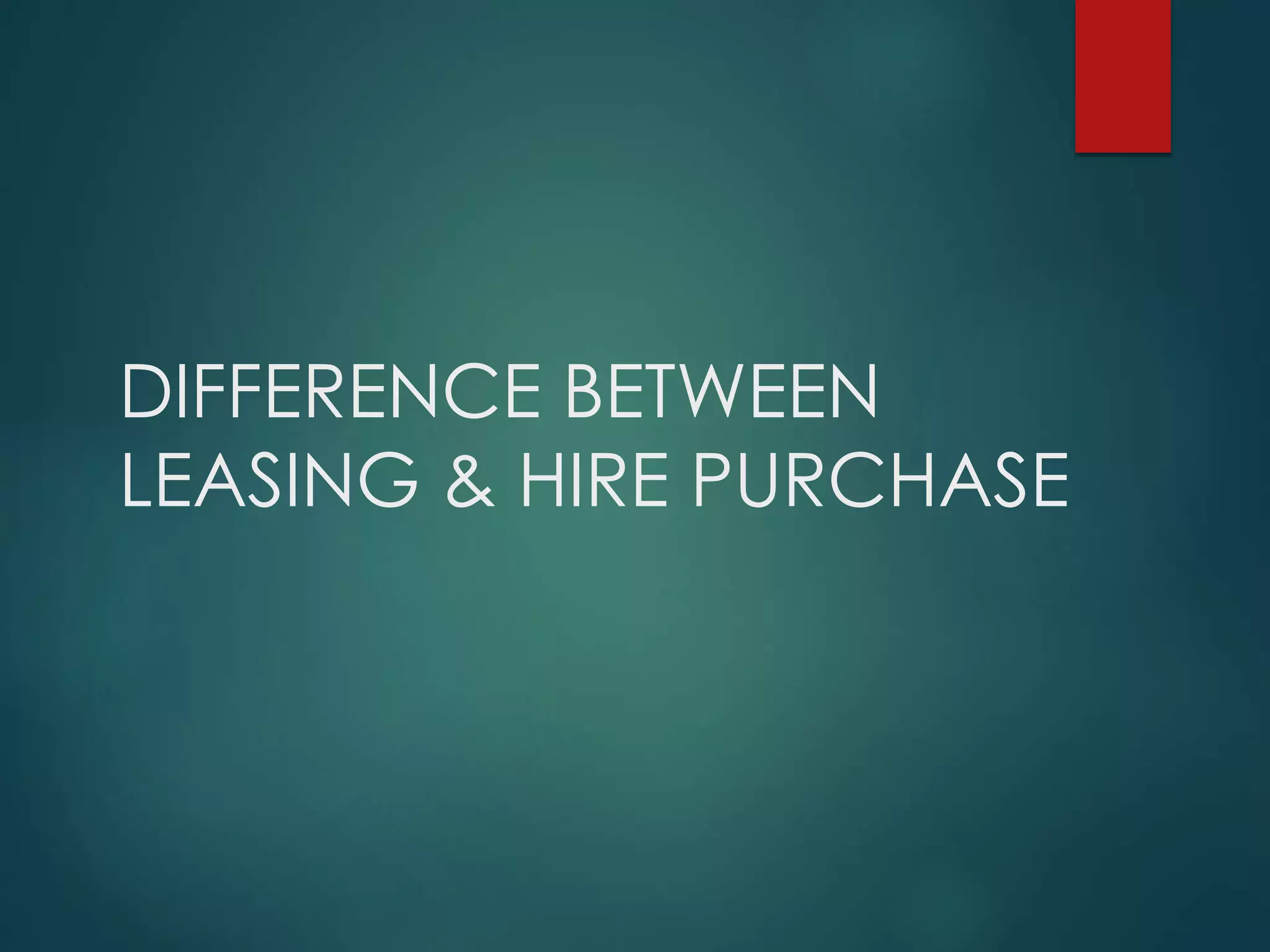 Leasing and hire purchase | PPTX