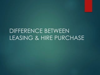 Leasing and hire purchase | PPTX