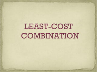 Least cost combination | PPT