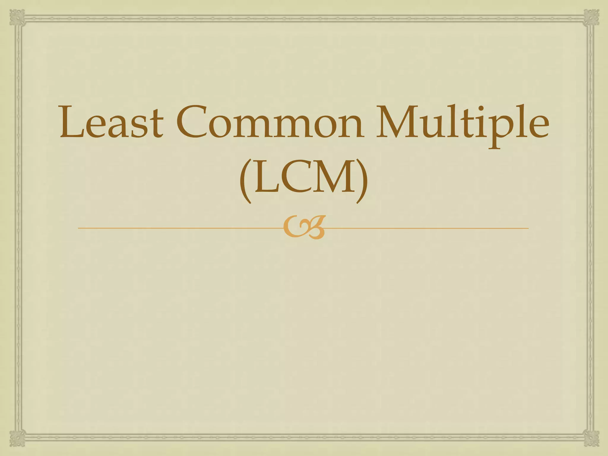 Least common multiple (lcm) & greatest | PPTX