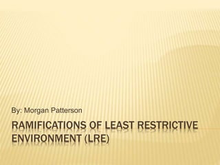 Least restrictive environment (lre) | PPTX