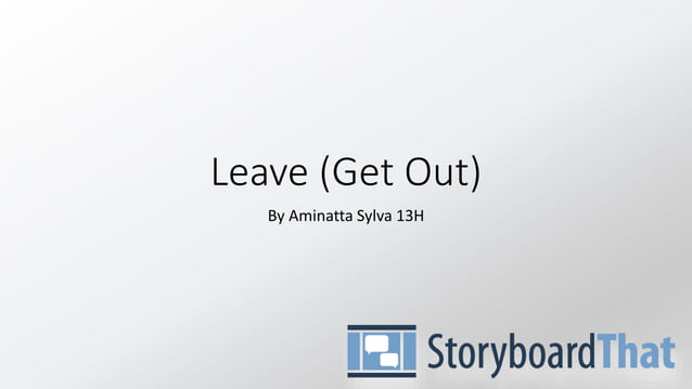 Leave -get-out-- storyboard | PPTX
