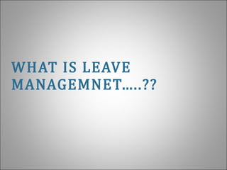 Leave management ppt made by krishna ballabh gupta | PPT