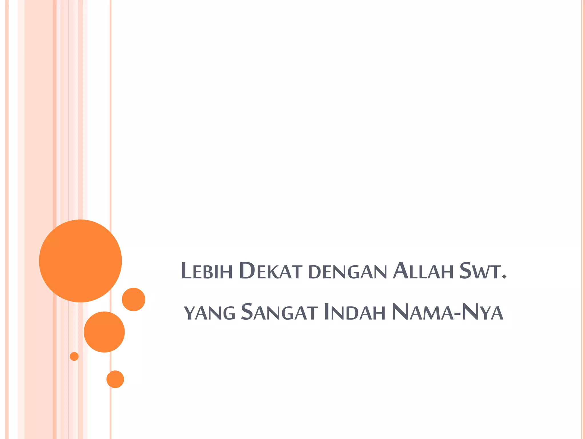 Lebih dekat dengan allah swt | PPT