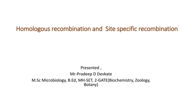 Homologous recombination and Site specific recombination | PPTX | Genetics | Science