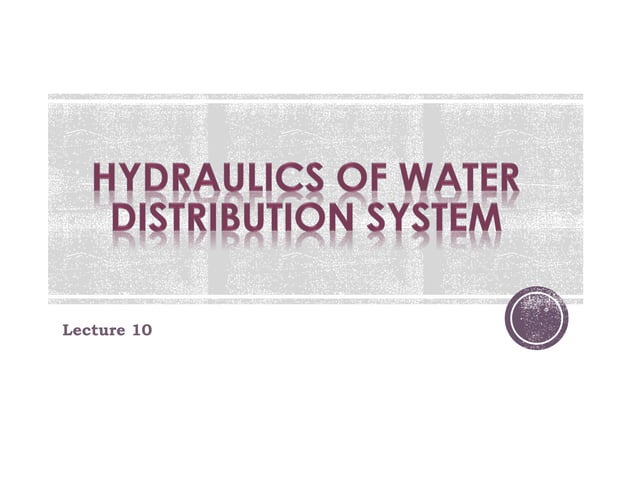 Lec-10-Week (7)( Hydraulics of water Distribution System).pdf ...