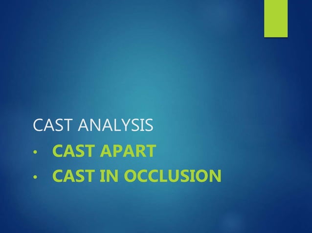 cast analysis | PPTX | Dental Health | Diseases and Conditions