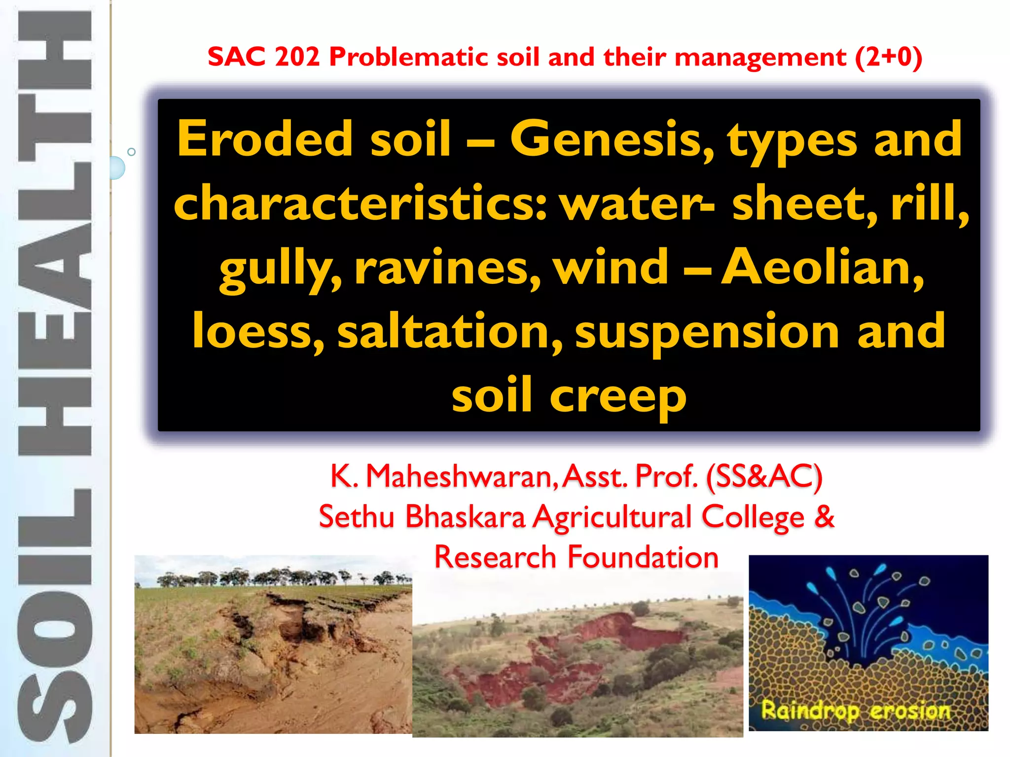 Eroded soil – genesis, types and characteristics water sheet, rill, gully, ravines, wind ...