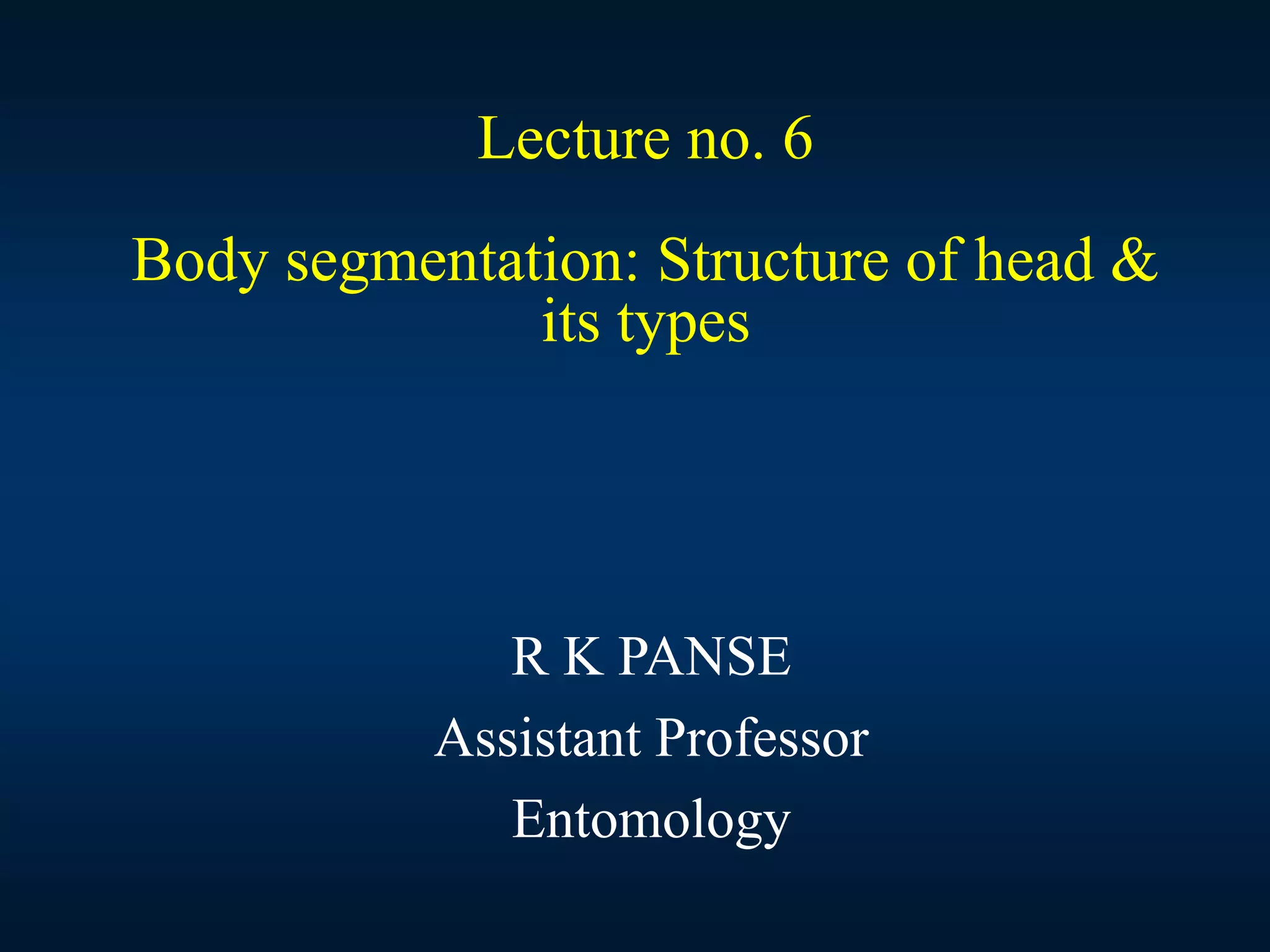 Lec. 6 Body segmentation Structure of head & its types.ppt