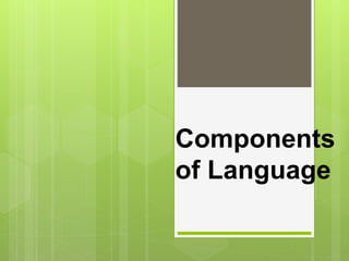 Lec.-1-Components-of-Language.pptx bsed english | PPTX | Technology ...