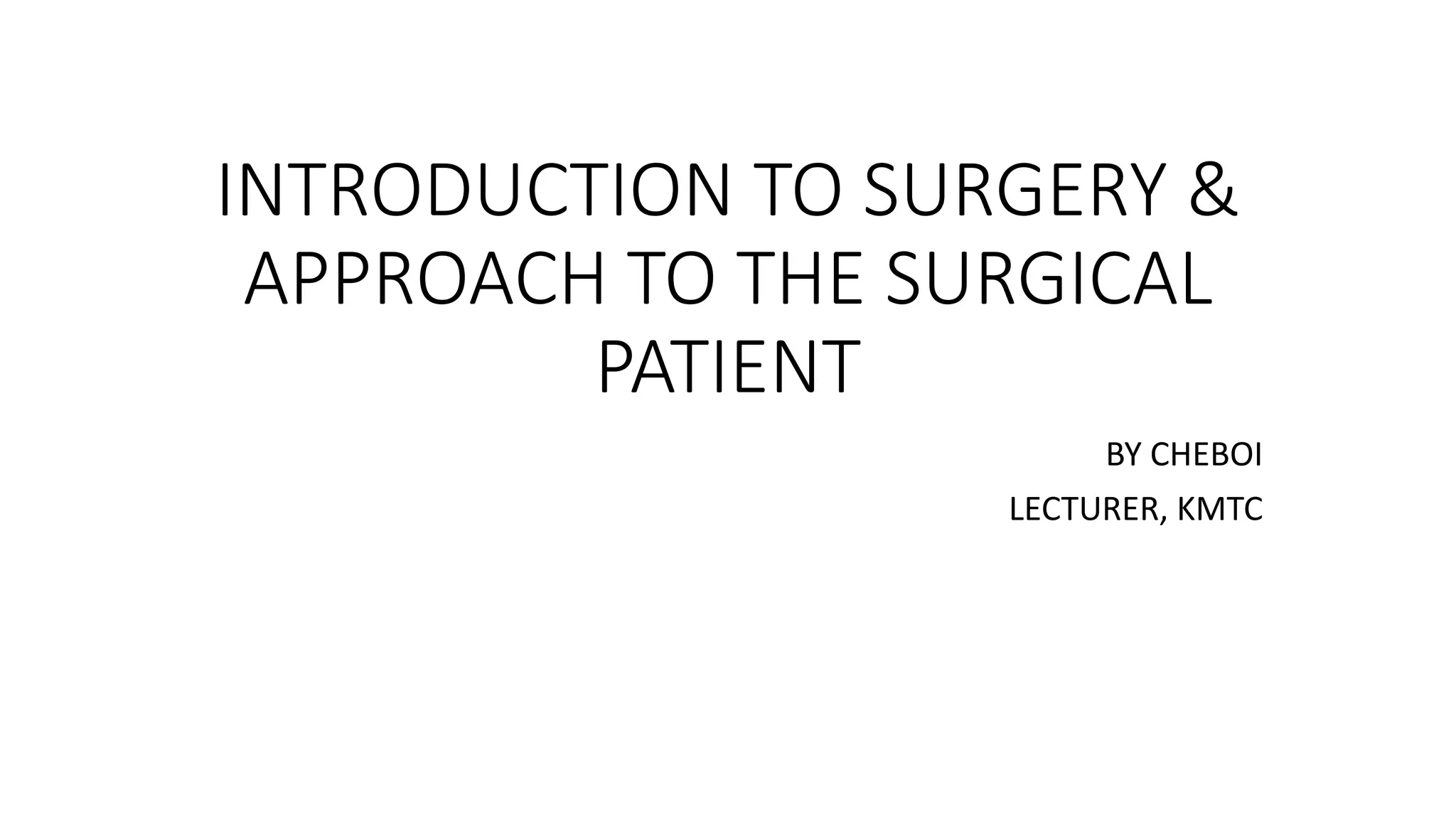LEC. 1 INTRODUCTION TO SURGERY & APPROACH TO A SURGICAL PATIENT.pptx