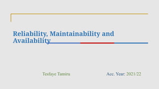 Reliability,maintainability and availability | PPTX