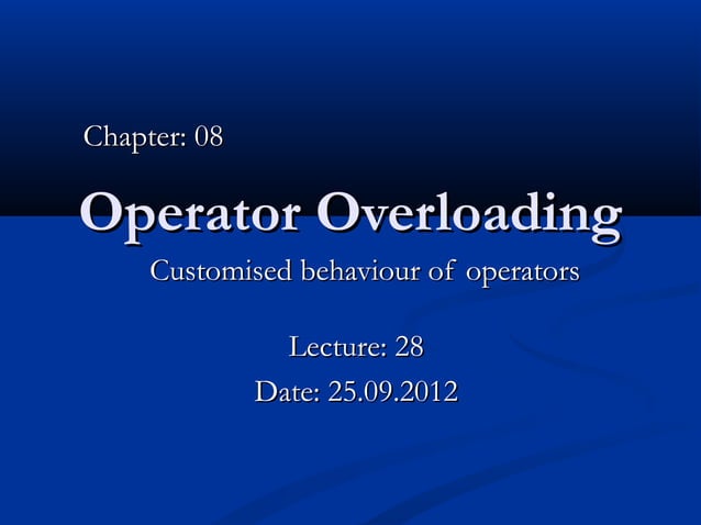 Lec 28 - operator overloading | PPT