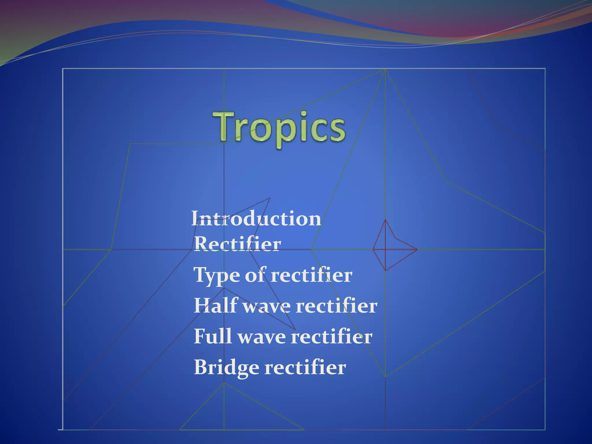 rectifiers and all about rectifier | PPTX