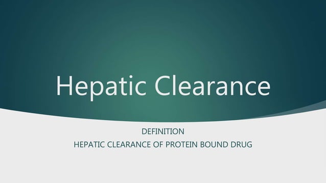 Lec 3.2-hepatic elimination (clearance of protien bound drugs) (1) | PPTX