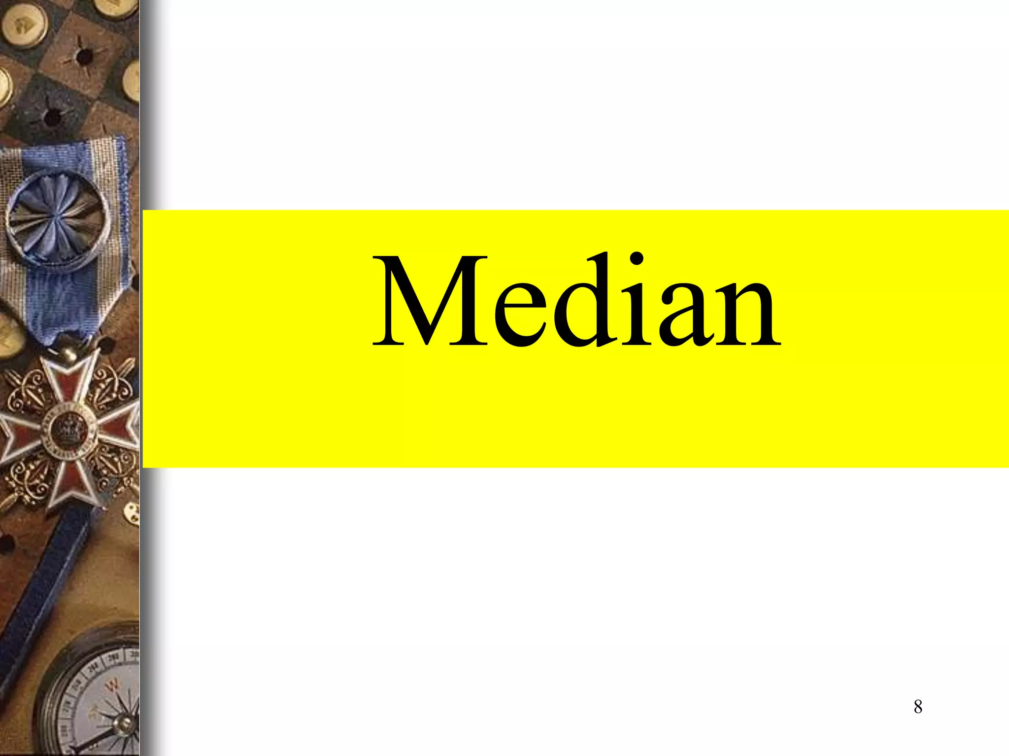 MEASURE OF CENTRAL TENDENCY TYPES OF AVERAGES Arithmetic mean Median Mode Geometric mean ...