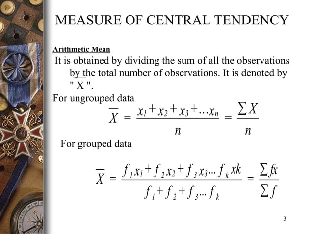 MEASURE OF CENTRAL TENDENCY TYPES OF AVERAGES Arithmetic mean Median Mode Geometric mean ...