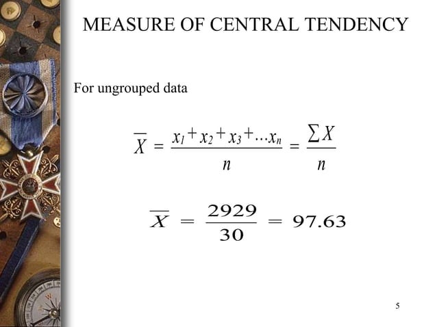 MEASURE OF CENTRAL TENDENCY TYPES OF AVERAGES Arithmetic mean Median ...