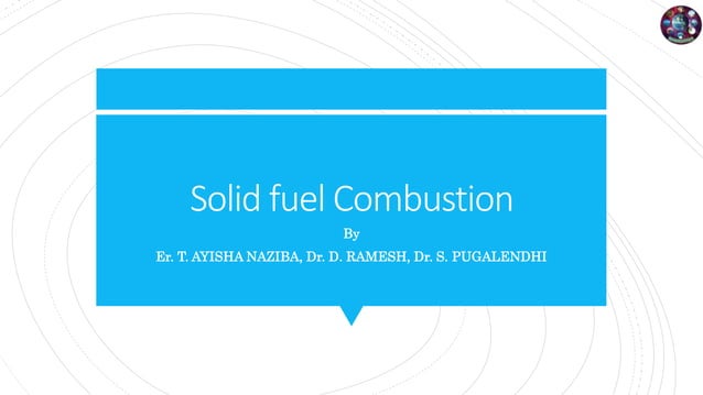 Solid fuel Combustion - Fixed bed combustion | PPTX