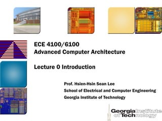 Lec0 Computer Architecture by Hsien-Hsin Sean Lee Georgia Tech ECE ...