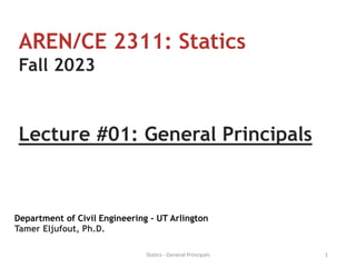 Statics Lecture 1 - General Principles CE 2311 | PPT