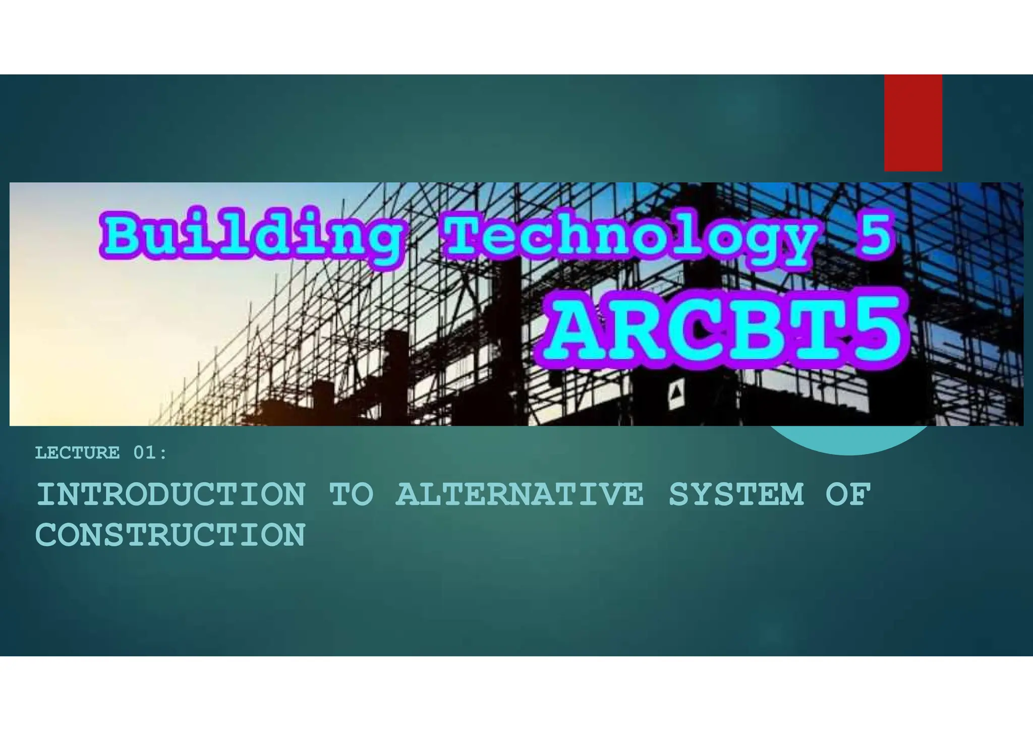 Lec01_Alternative Construction Systems Slides.pdf