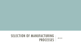 Lec 01_Selection of Manufacturing Processes.pdf