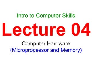 Lec # 04 Computer Hardware (CPU & Memory)-1-1.pptx | Computing | Technology & Computing