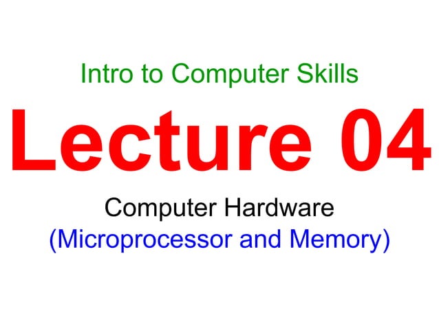 Lec # 04 Computer Hardware (CPU & Memory)-1-1.pptx