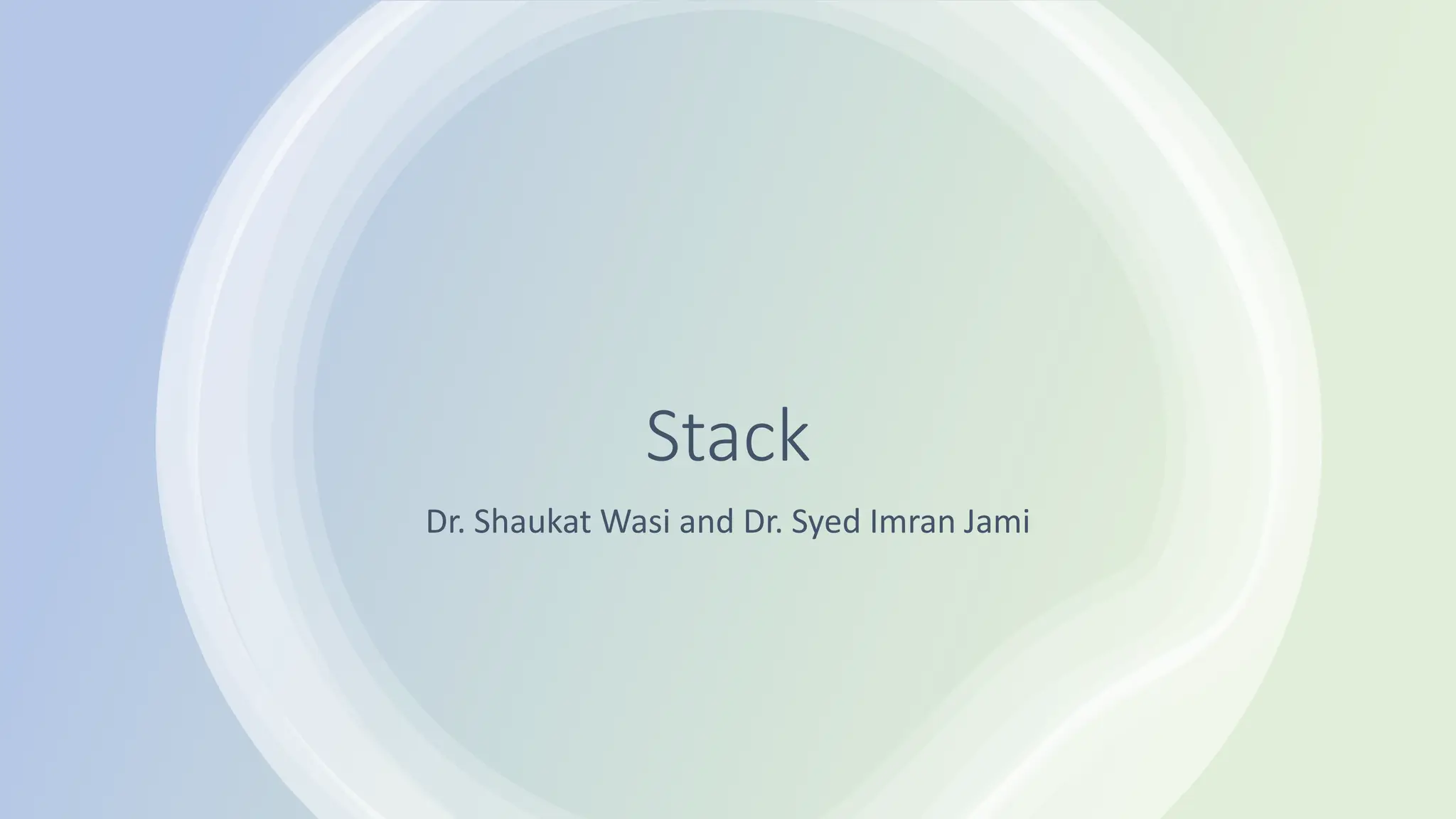 Stack - Data structures - Dr. Shaukat Wasi | PPT