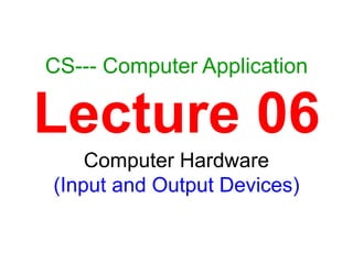 Lec # 06 Computer Hardware (IO Devices)-1.pdf