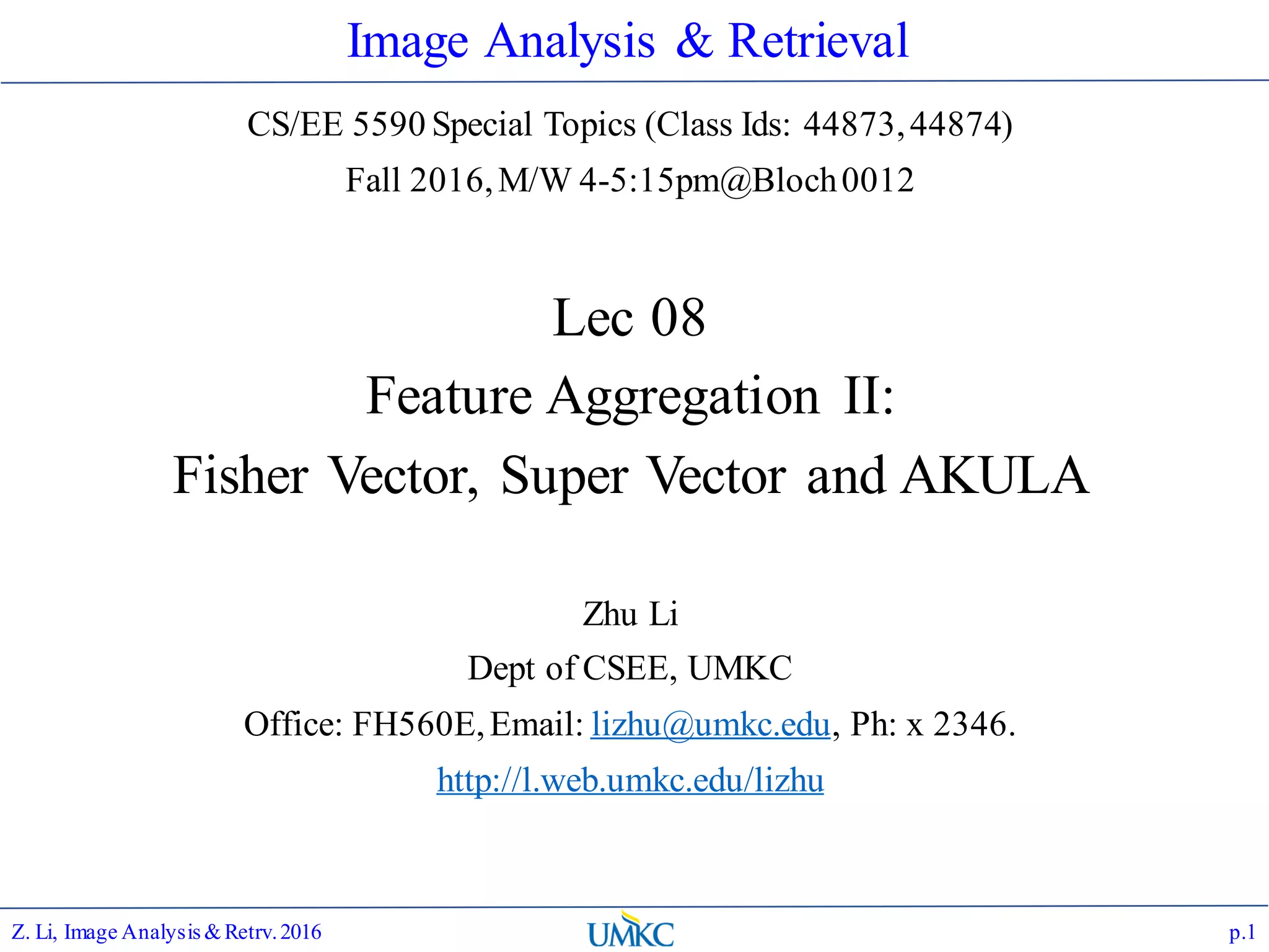 Lec-08 Feature Aggregation II: Fisher Vector, AKULA and Super Vector | PPT